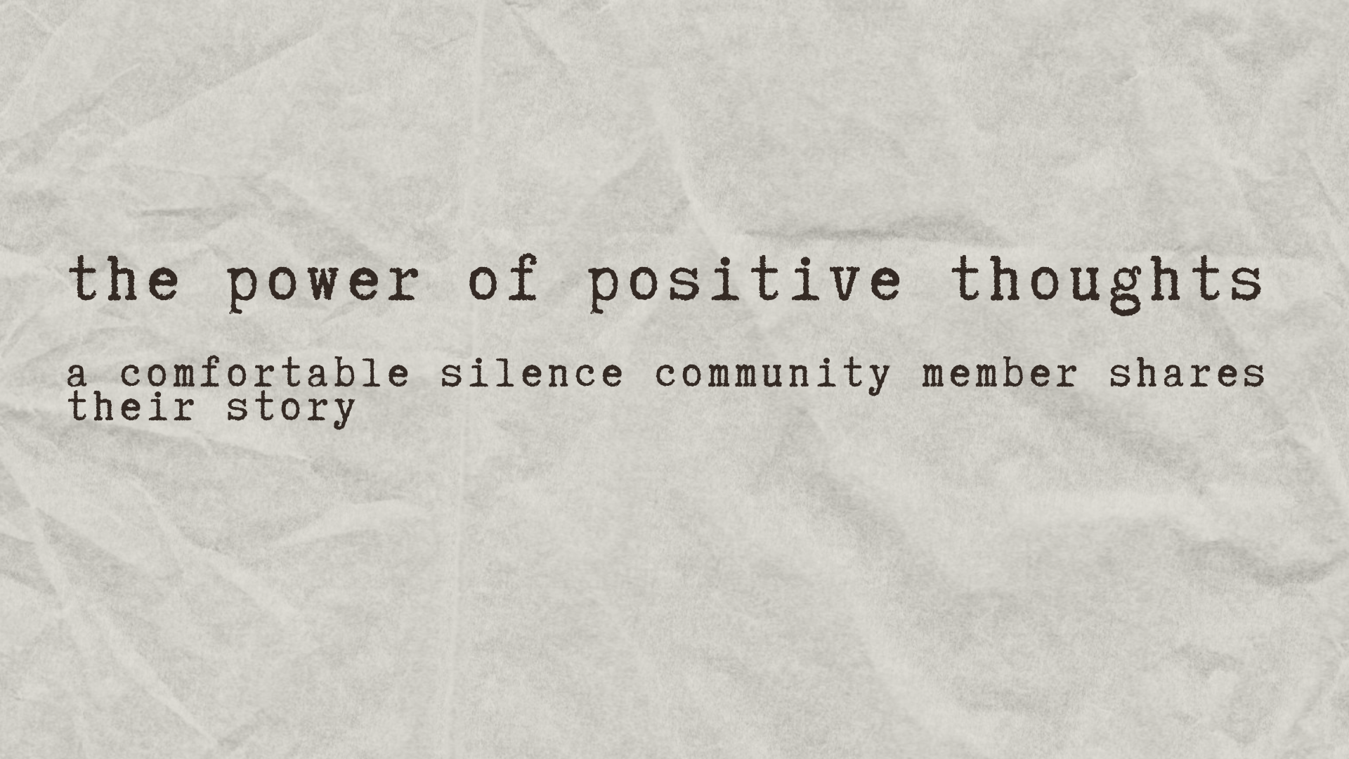 The Power of Positive Thoughts – Comfortable Silence.